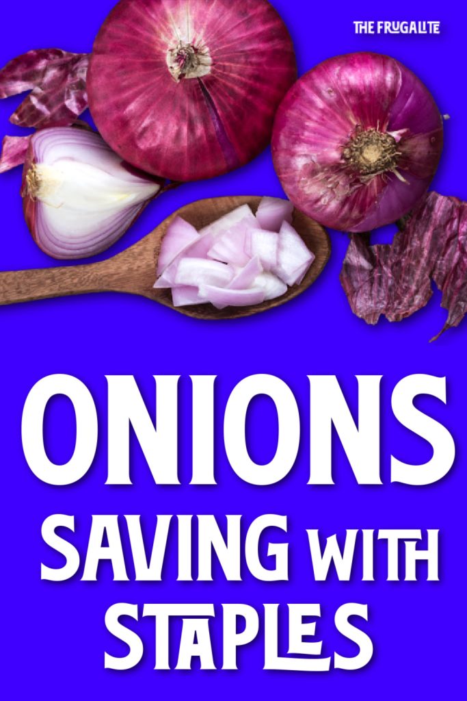 Onions: Saving with Staples - The Frugalite