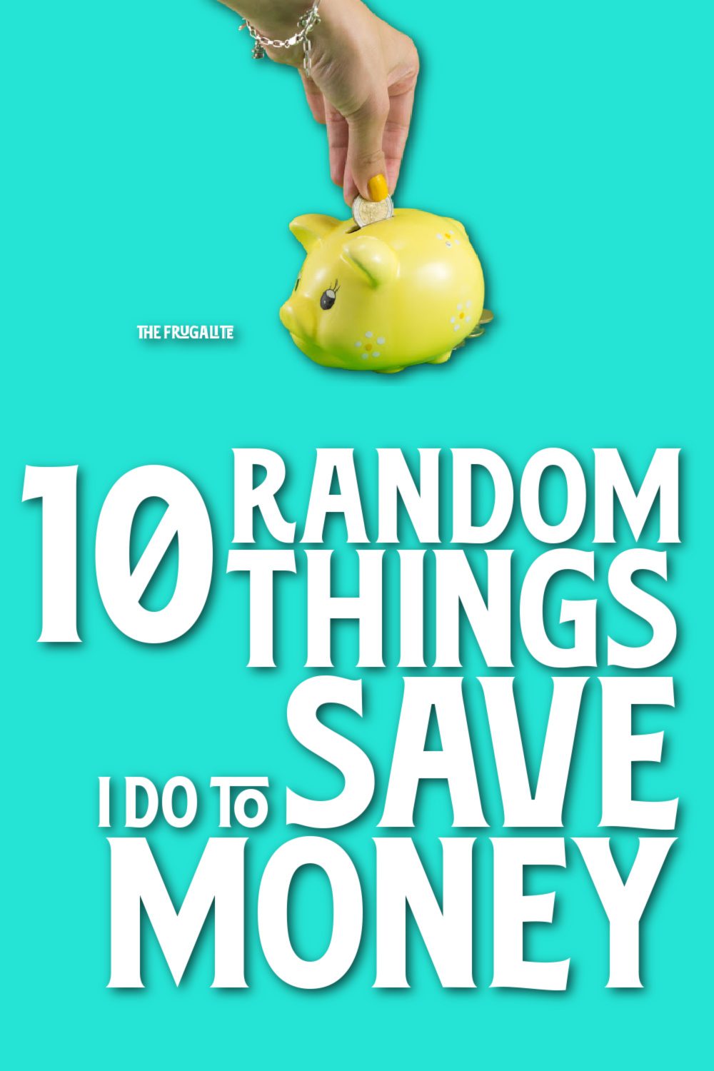 10 Random Things I Do to Save Money - The Frugalite