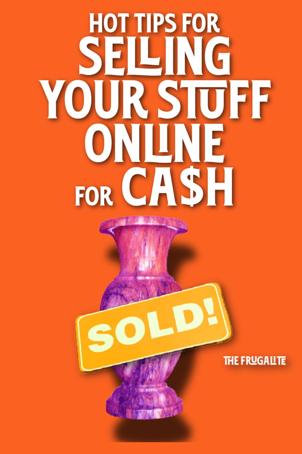 Hot Tips for Selling Your Stuff Online for Ca$h - The Frugalite