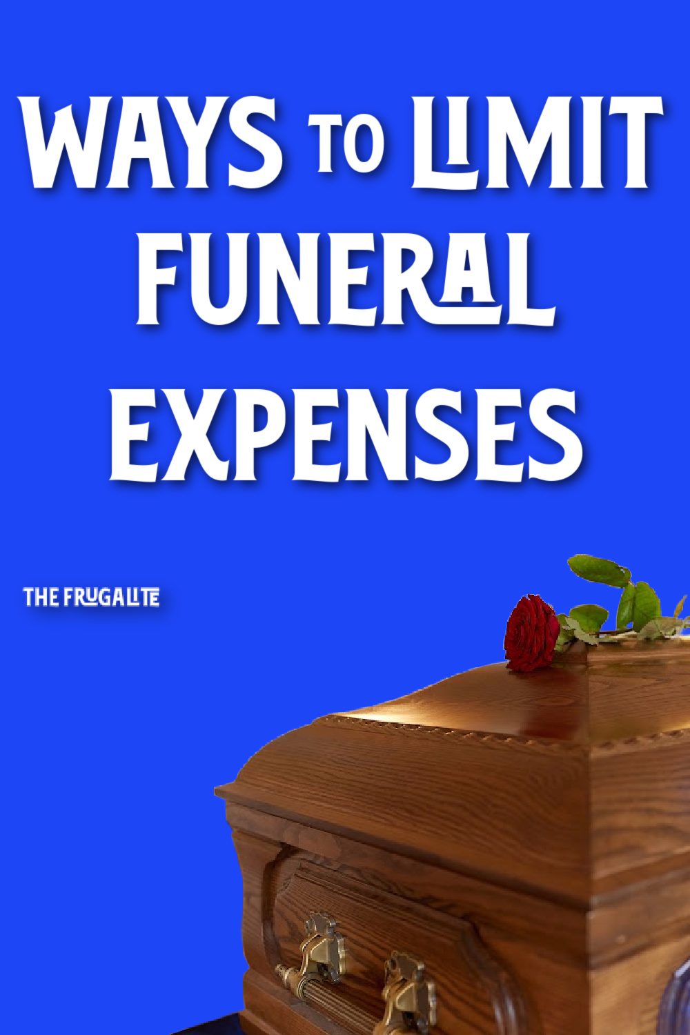 Ways to Limit Funeral Expenses - The Frugalite