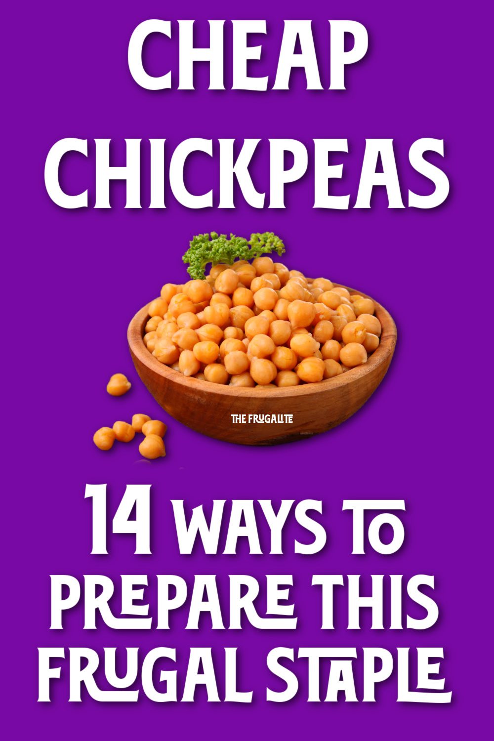 Cheap Chickpeas: 14 Ways to Prepare This Frugal Staple - The Frugalite