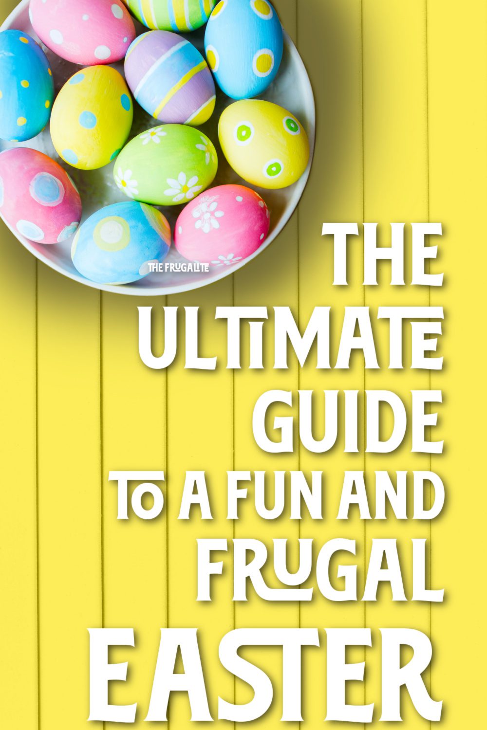 The Ultimate Guide to a Fun and Frugal Easter - The Frugalite