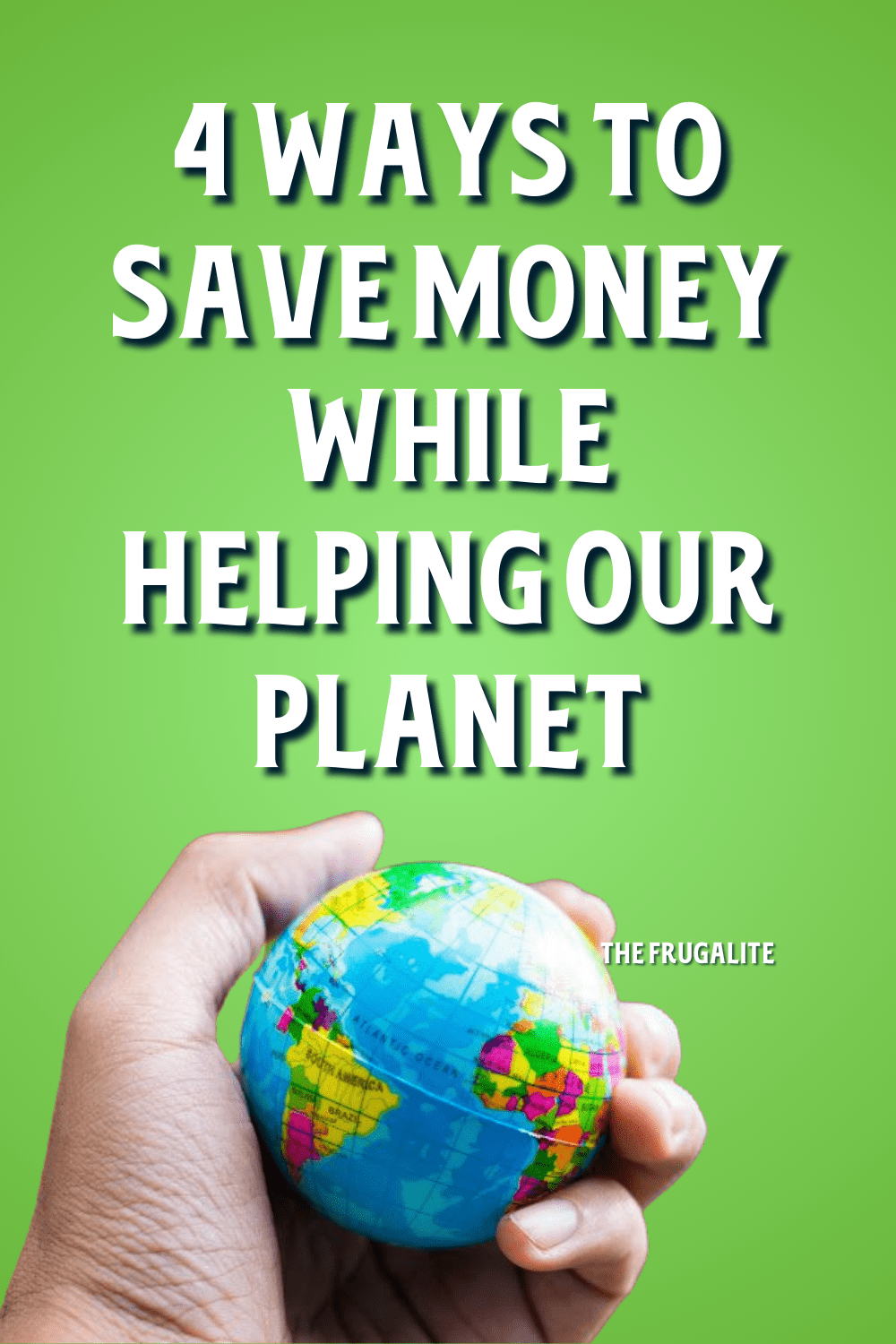 4 Ways to Save Money While Helping Our Planet - The Frugalite